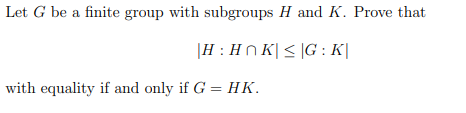 Solved Let G ﻿be a finite group with subgroups H ﻿and K. | Chegg.com