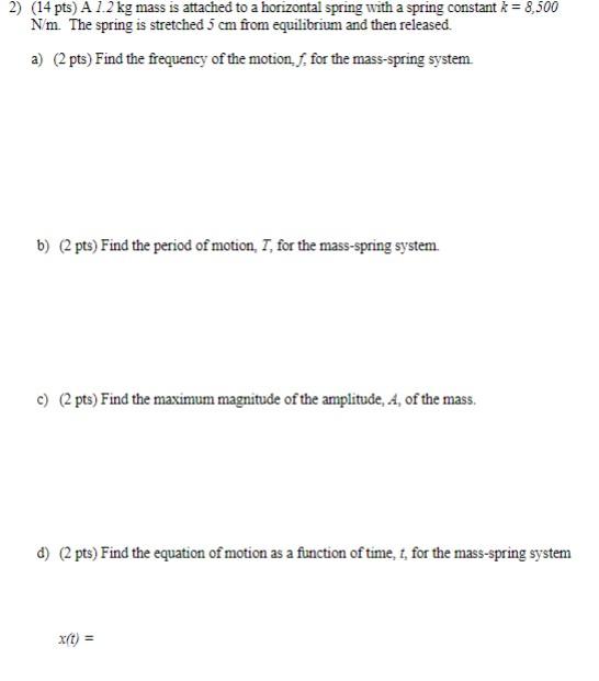 Solved 2) (14 pts) A 1.2 kg mass is attached to a horizontal | Chegg.com