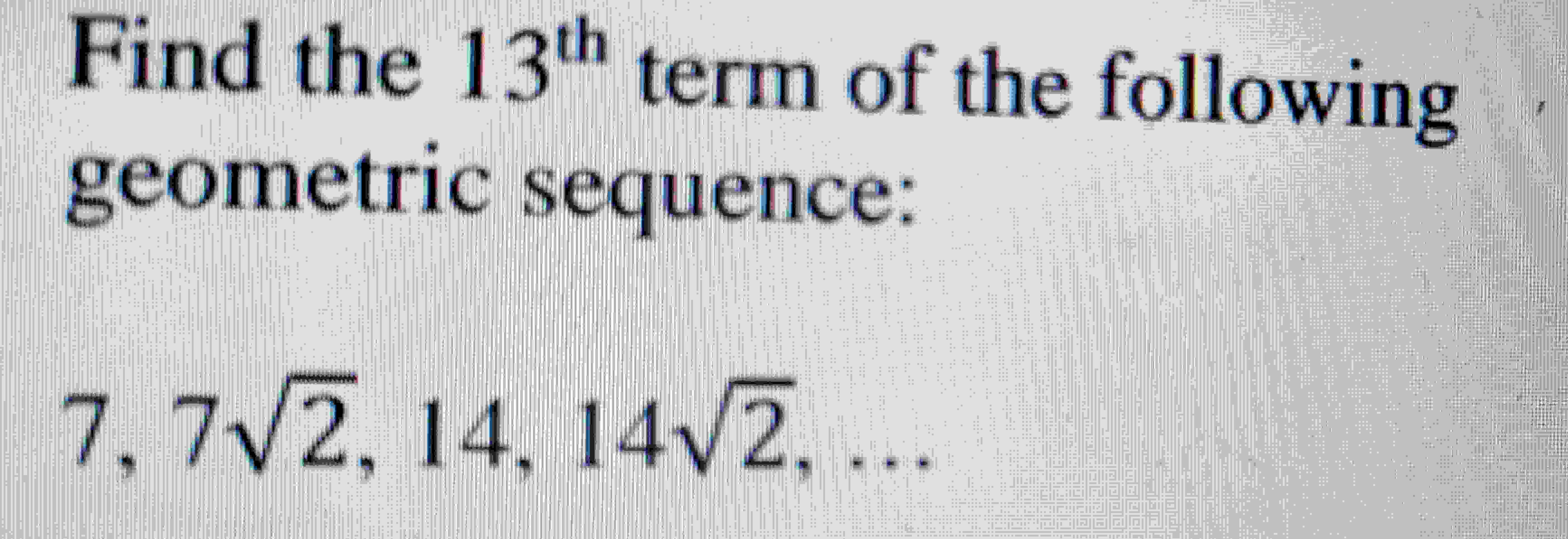 Solved Find the 13th ﻿term of the followinggeometric | Chegg.com