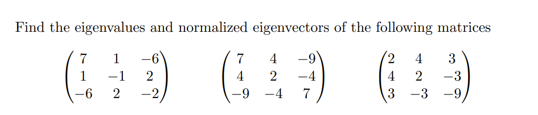 Solved Find the eigenvalues and normalized eigenvectors of | Chegg.com