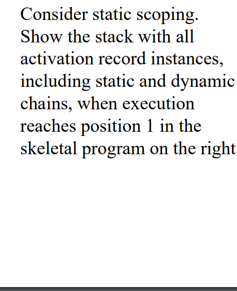 Solved Consider static scoping. Show the stack with all | Chegg.com