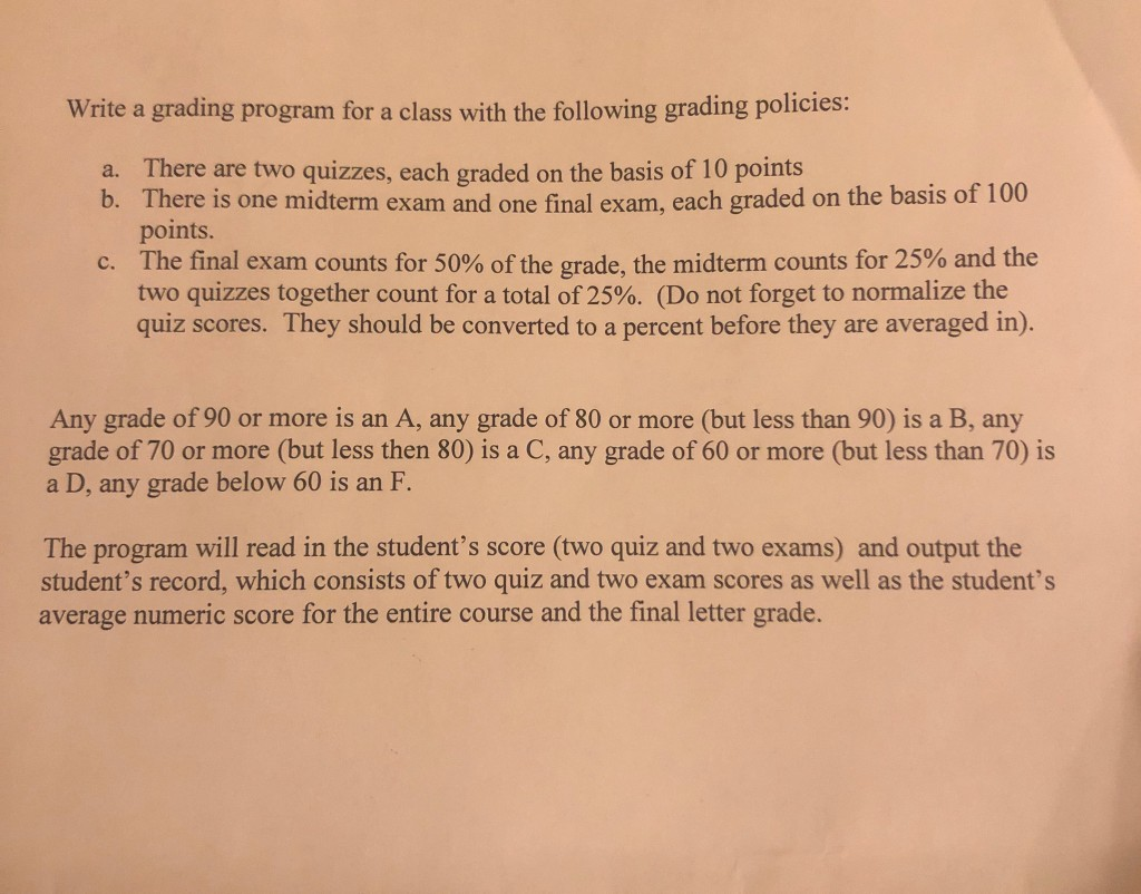 Solved Write Grading Program Class Following Grading Policies Two Quizzes Graded Basis 10