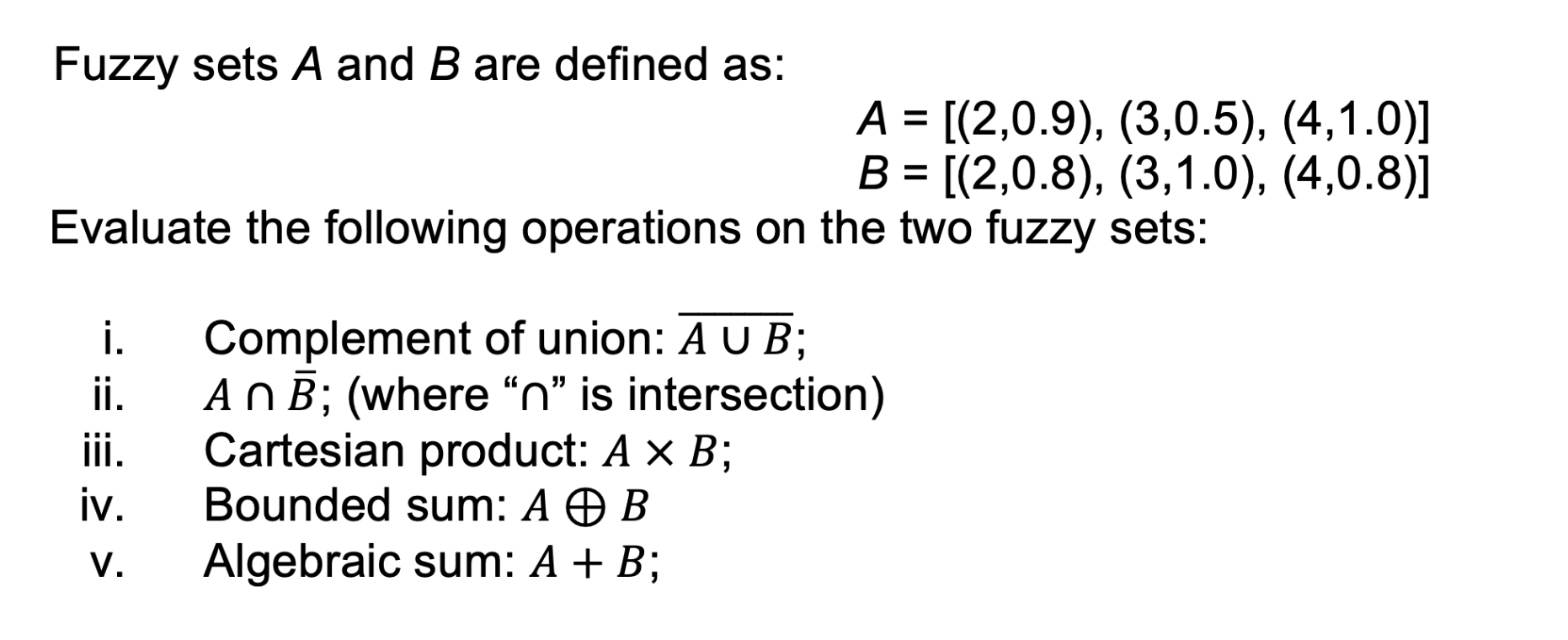 Solved Fuzzy sets A and B are defined as: A = [(2,0.9), | Chegg.com