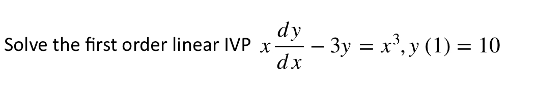 Solved dy Solve the first order linear IVP x – 3y = x?, y | Chegg.com