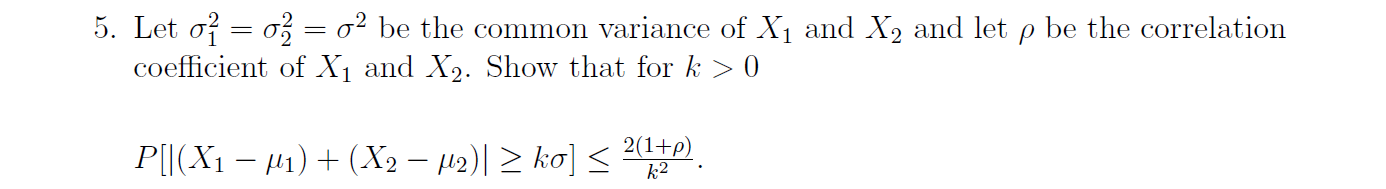 Solved Let o1^2= o2^2 = o^2 be the common variance of X1 and | Chegg.com