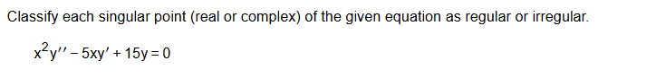 Solved Classify each singular point (real or ﻿complex) of | Chegg.com