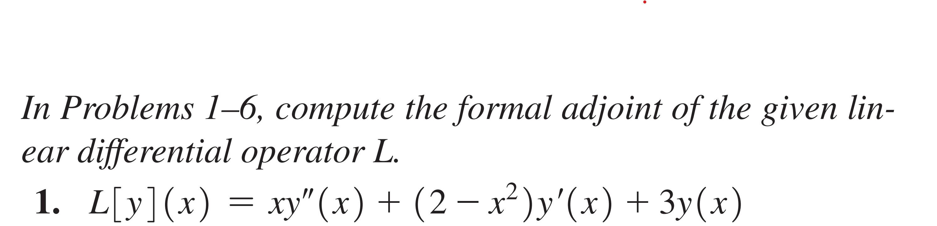 Solved In Problems 1-6, compute the formal adjoint of the | Chegg.com