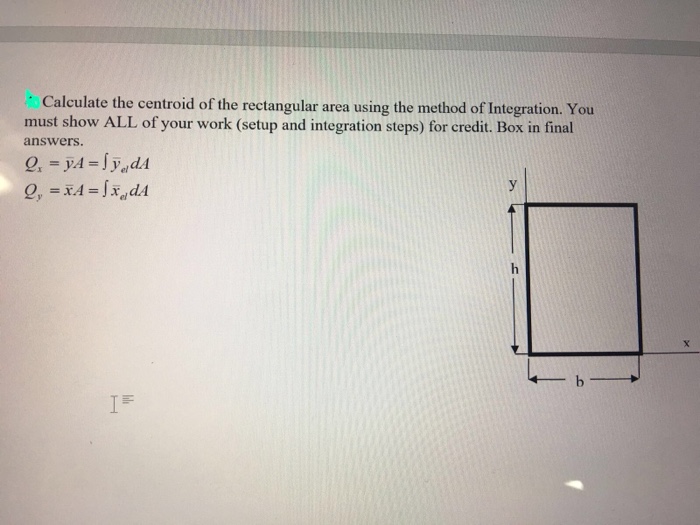 Solved Calculate the centroid of the rectangular area using | Chegg.com