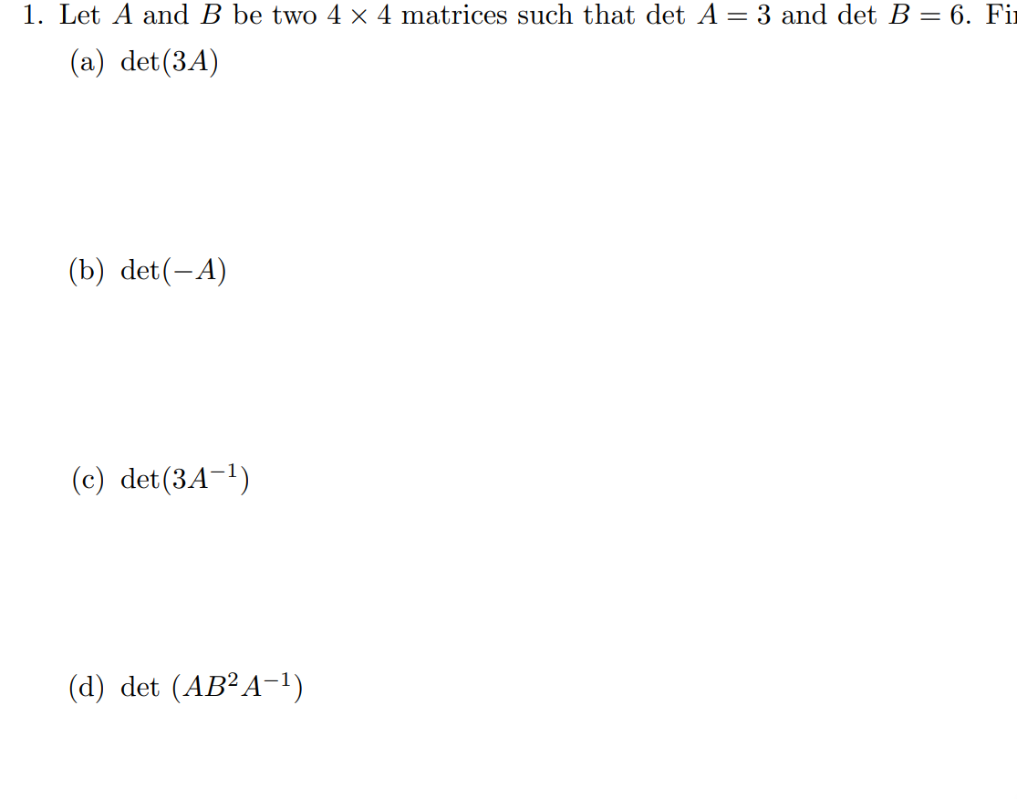 Solved 1. Let A and B be two 4 x 4 matrices such that det A | Chegg.com