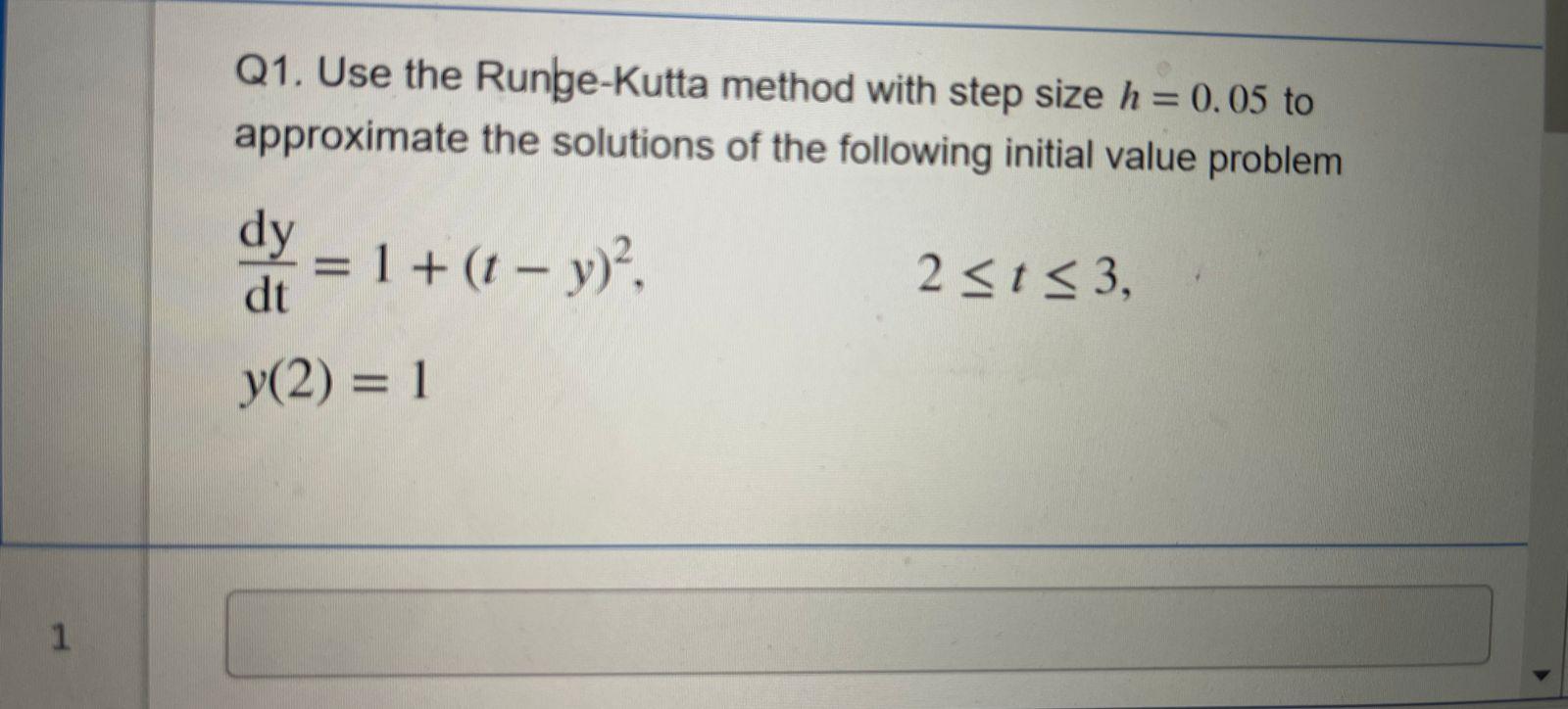 Solved Q1. Use the Runge-Kutta method with step size h= 0.05 | Chegg.com