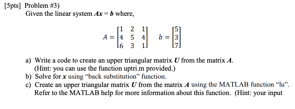 Solved [5pts] Problem #3) Given the linear system Ax = b | Chegg.com