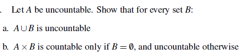 Solved Let A be uncountable. Show that for every set B : a. | Chegg.com