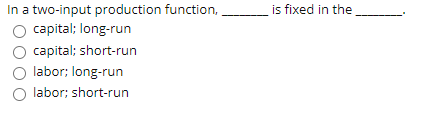 Solved is fixed in the In a two-input production function, | Chegg.com