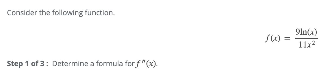 Solved Consider the following function.f(x)=9ln(x)11x2Step 1 | Chegg.com