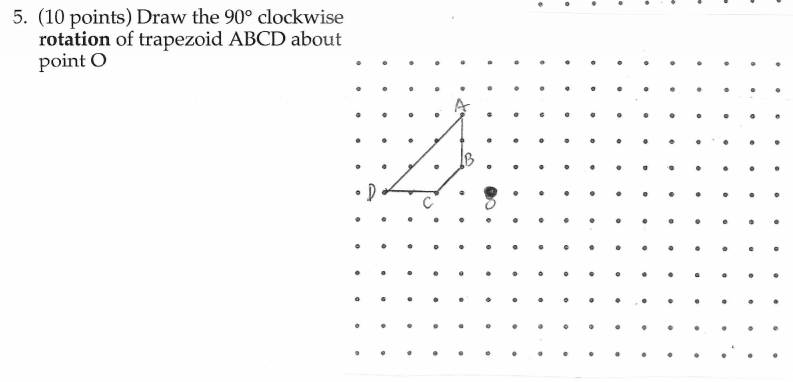 Solved 5. (10 points) Draw the 90° clockwise rotation of | Chegg.com