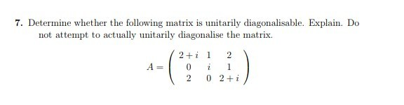 Solved 7. Determine whether the following matrix is | Chegg.com