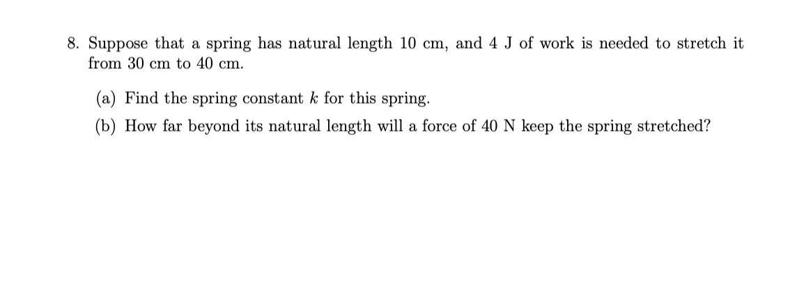 Solved 8. Suppose that a spring has natural length 10 cm, | Chegg.com
