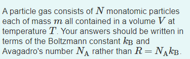 Solved A particle gas consists of N monatomic particles each | Chegg.com