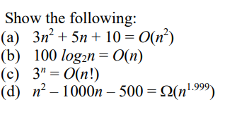 Solved Show the following: (a) 3n2+5n+10=O(n2) (b) | Chegg.com