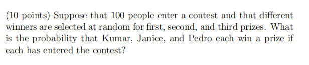 Solved (10 points) Suppose that 100 people enter a contest | Chegg.com