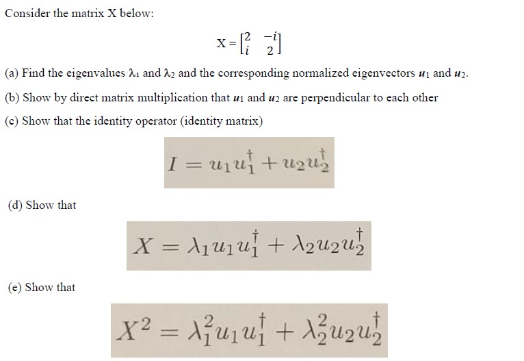 Solved Consider the matrix x ﻿below:x=[2-ii2](a) ﻿Find the | Chegg.com