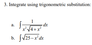Solved 3. Integrate using trigonometric substitution: a. dx | Chegg.com