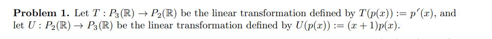 Solved Problem 1. Let T : P3(R) + P2(R) be the linear | Chegg.com