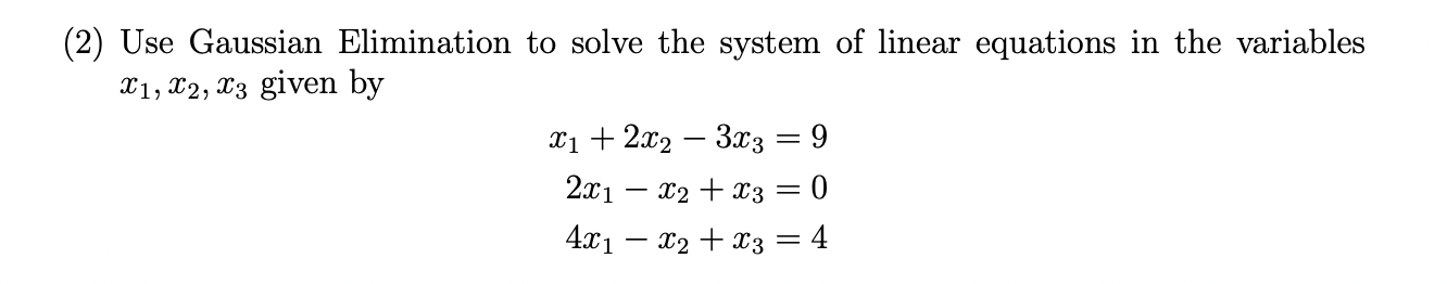 [Solved]: (2) Use Gaussian Elimination to solve the system