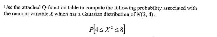 Solved Use the attached Q-function table to compute the | Chegg.com