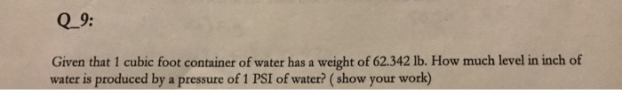 Solved Q 9: Given that 1 cubic foot container of water has a | Chegg.com