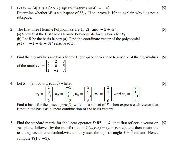 Solved = [5] 1. Let W = {A|A is a (2 x 2) square matrix and | Chegg.com