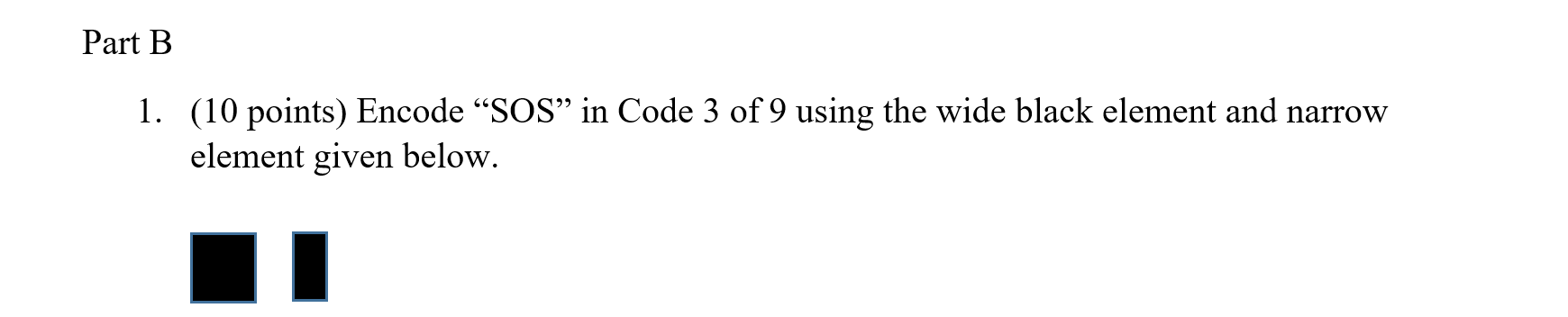 Solved Part B 1. (10 points) Encode “SOS” in Code 3 of 9 | Chegg.com