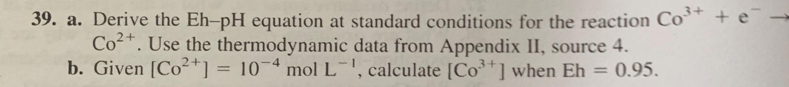 Solved 39. a. Derive the Eh-pH equation at standard | Chegg.com