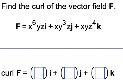 Solved Find the curl of the vector field F. | Chegg.com
