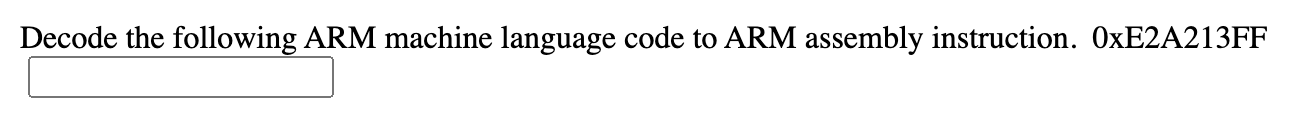 Solved Decode the following ARM machine language code to ARM | Chegg.com