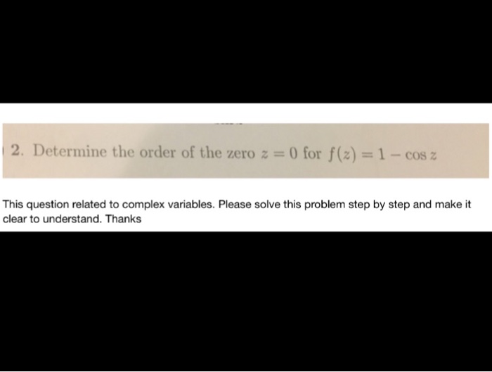 Solved , 2, Determine the order of the zero z = 0 for f(z) = | Chegg.com