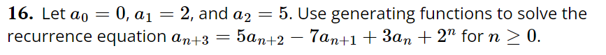 Solved 16. Let a0=0,a1=2, and a2=5. Use generating functions | Chegg.com