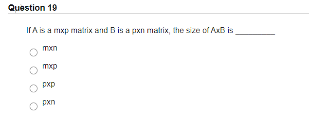 Solved Question 19 If A is a mxp matrix and B is a pxn | Chegg.com
