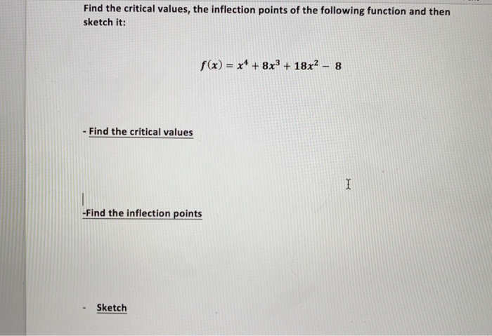 Solved Find the critical values, the inflection points of | Chegg.com