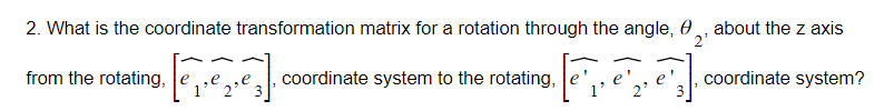 Solved 2. What is the coordinate transformation matrix for a | Chegg.com