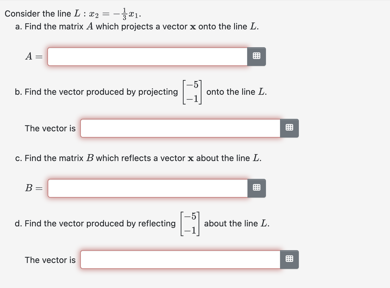 Solved Consider the line L:x2=−31x1. a. Find the matrix A | Chegg.com