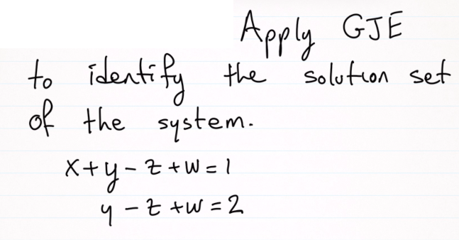 Solved to identify of the system. Apply GJE ify the the | Chegg.com