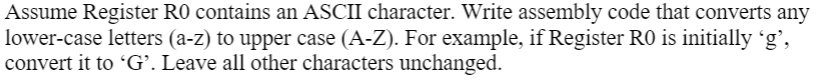 Solved Assume Register RO contains an ASCII character. Write | Chegg.com