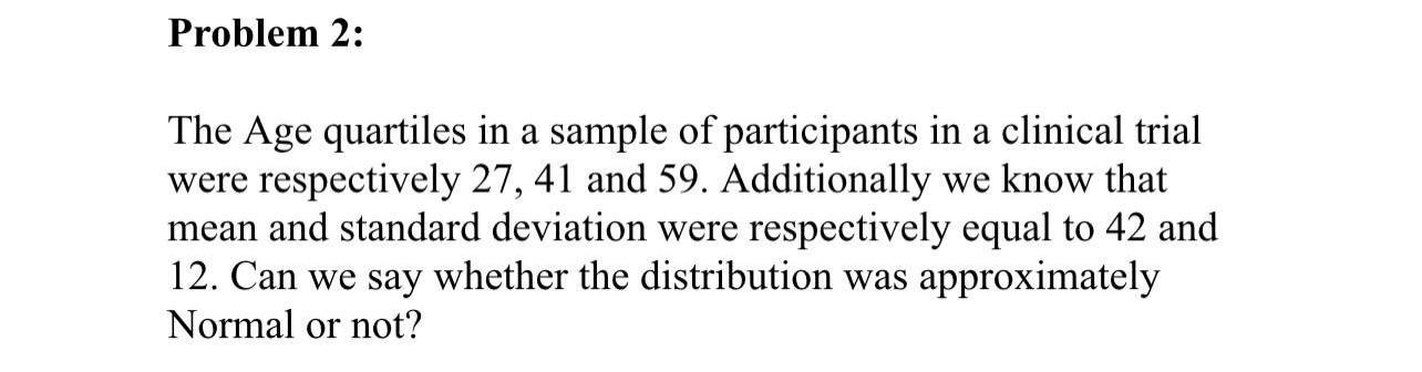 Solved Problem 2: The Age quartiles in a sample of | Chegg.com