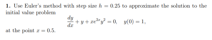 Solved 1. Use Euler's method with step size h=0.25 to | Chegg.com