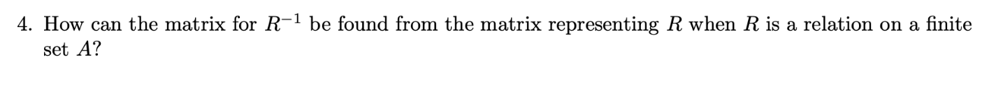 Solved 4. How can the matrix for R−1 be found from the | Chegg.com