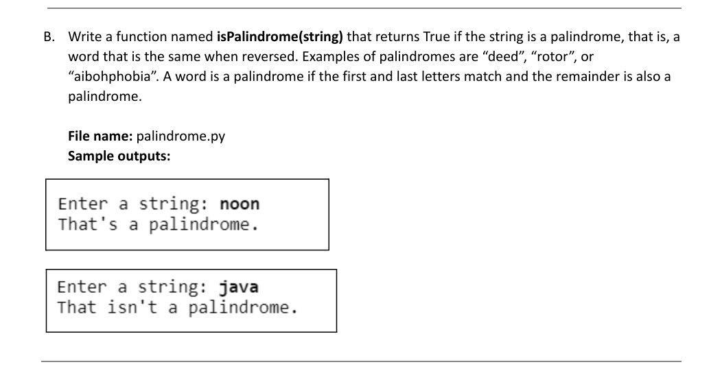 Solved B. Write a function named isPalindrome(string) that | Chegg.com Solved B. Write a function named isPalindrome(string) that | Chegg.com