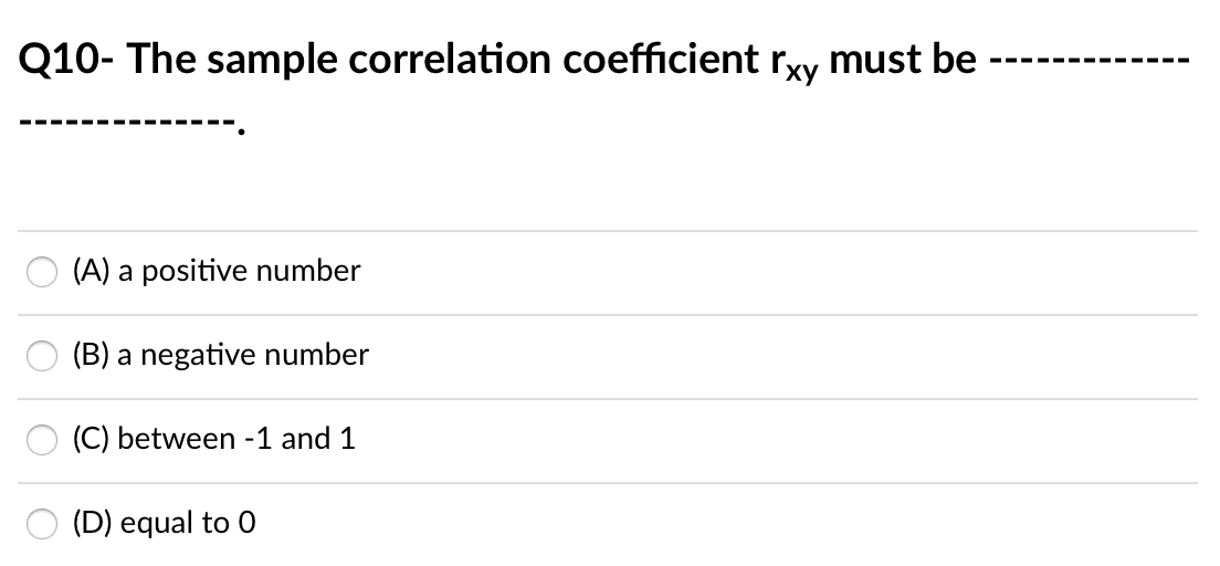 Solved Q10- The sample correlation coefficient rxy must be | Chegg.com