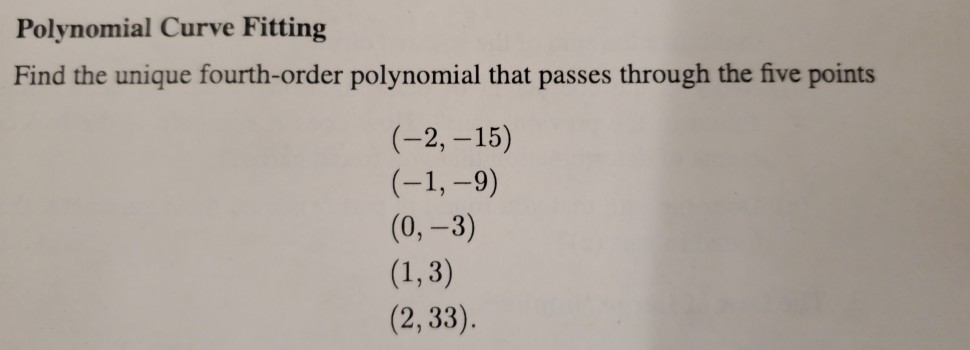 Solved Polynomial Curve Fitting Find the unique fourth-order | Chegg.com