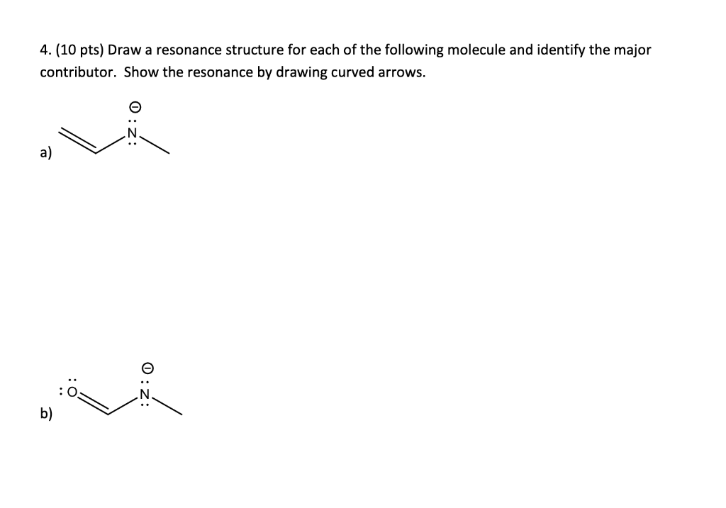 Solved 4. (10 pts) Draw a resonance structure for each of | Chegg.com